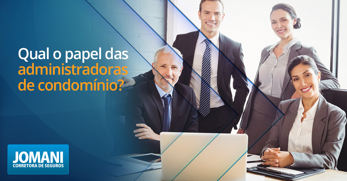 Qual o papel das administradoras de condomínio? | Jomani